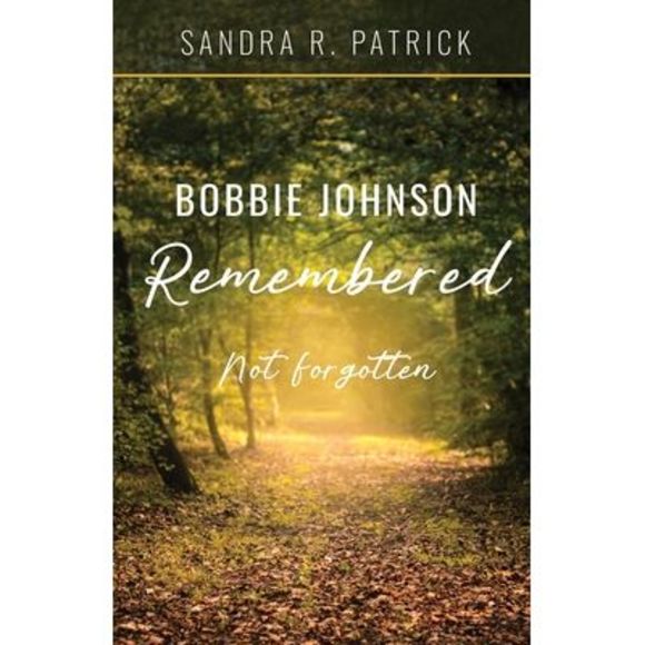 Sandra R. Patrick | Other | Bobbie Johnson Remembered Not Forgotten ...
